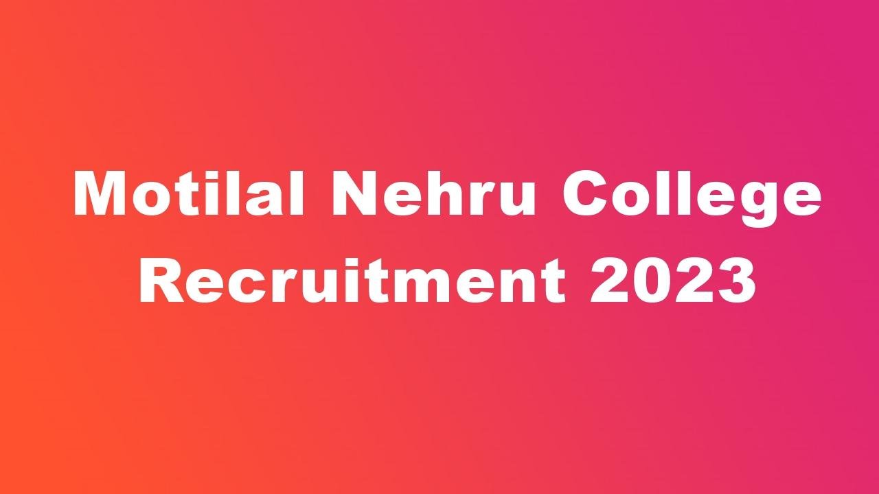 Motilal Nehru College Recruitment 2023, Delhi University Assistant ...